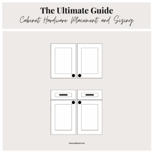 The Ultimate Guide for Cabinet Hardware Placement and Sizing